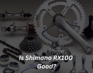 Is Shimano RX100 Good? - TwoWheelsTrend